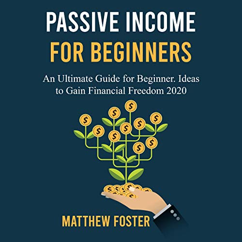 Passive Income for Beginners: An Ultimate Guide for Beginner. Ideas to ...